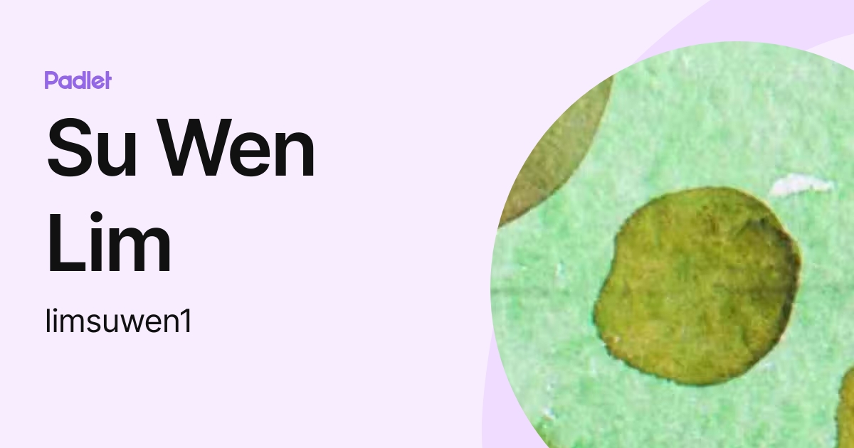 Su Wen Lim (lim_su_wen) profile | Padlet
