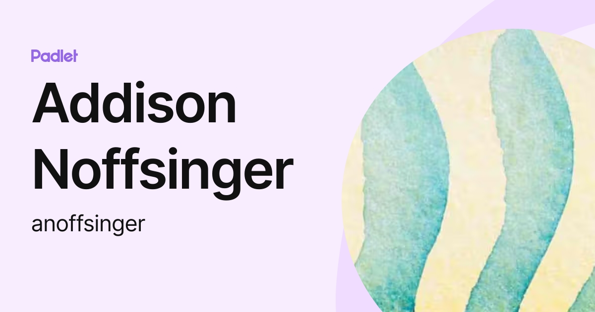Addison Noffsinger (anoffsinger) profile | Padlet