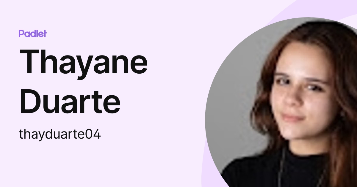 Thayane Duarte (thayduarte04) profile | Padlet