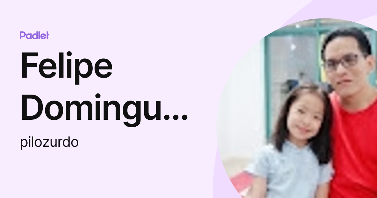 Felipe Dominguez (pilozurdo) profile | Padlet