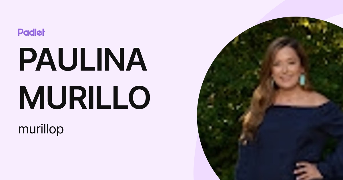 PAULINA MURILLO (murillop) profile | Padlet