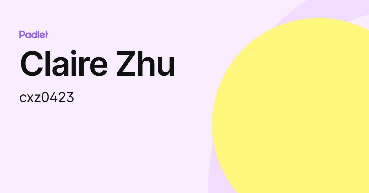 Claire Zhu (cxz0423) profile | Padlet