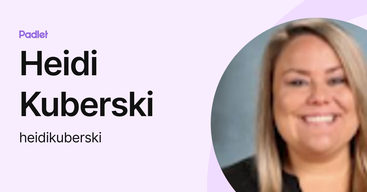 Heidi Kuberski (heidikuberski) profile | Padlet