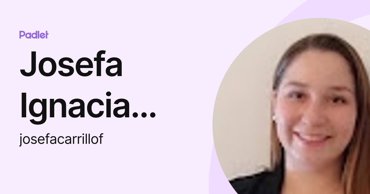 Josefa Ignacia Carrillo Fuenzalida (josefacarrillof) profile | Padlet