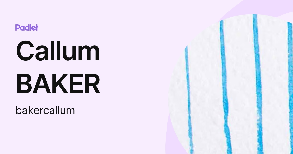 Callum BAKER (bakercallum) profile | Padlet