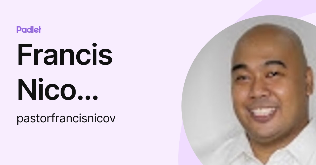 Francis Nico Pastor (pastorfrancisnicov) profile | Padlet
