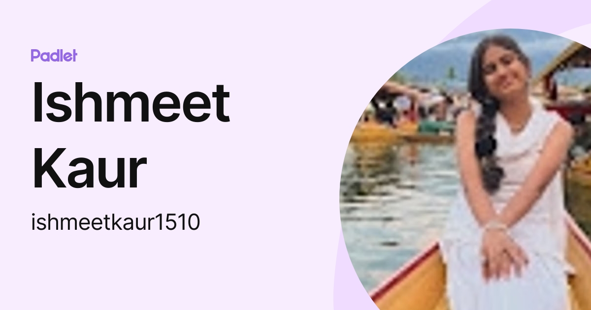 Ishmeet Kaur (ishmeetkaur1510) profile | Padlet