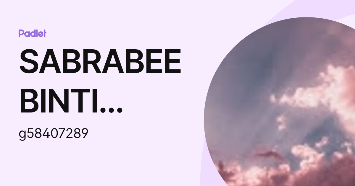 SABRABEE BINTI MUSTAFFA Moe (g58407289) profile | Padlet