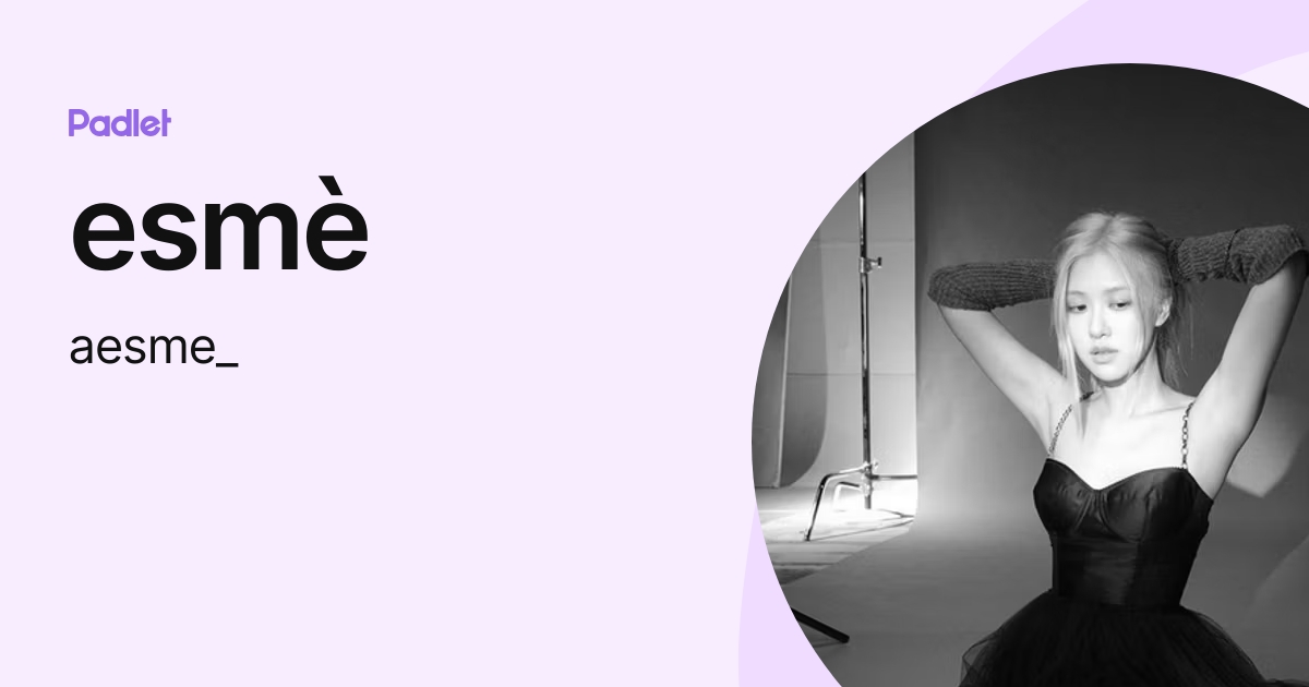 esmè (aesme_) profile | Padlet