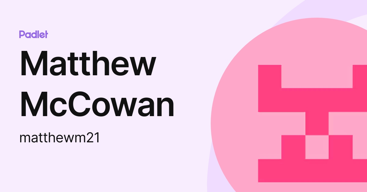 Matthew McCowan (matthewm21) profile | Padlet