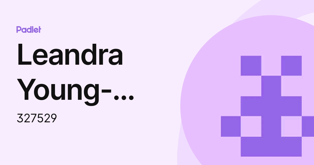 Leandra Young-Williams (327529) profile | Padlet