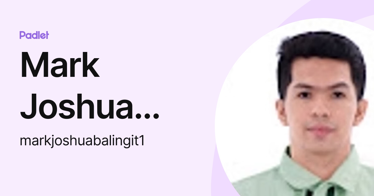 Mark Joshua Balingit (markjoshuabalingit1) profile | Padlet