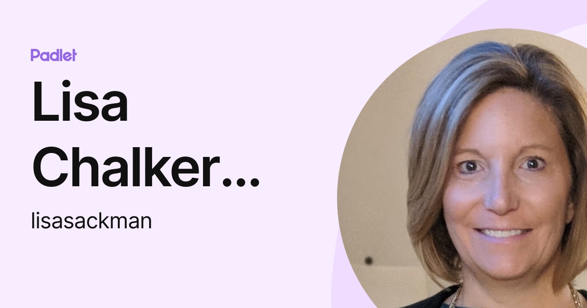 Lisa Chalker Sackman (lisasackman) profile | Padlet