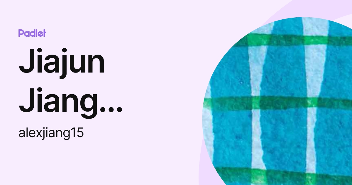 Jiajun Jiang Wang (alexjiang15) profile | Padlet