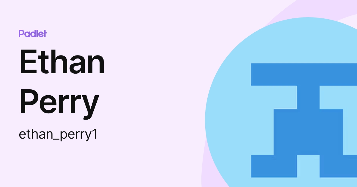 Ethan Perry (ethan_perry1) profile | Padlet