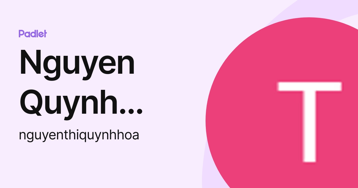 Nguyen Quynh Hoa (nguyenthiquynhhoa) profile | Padlet