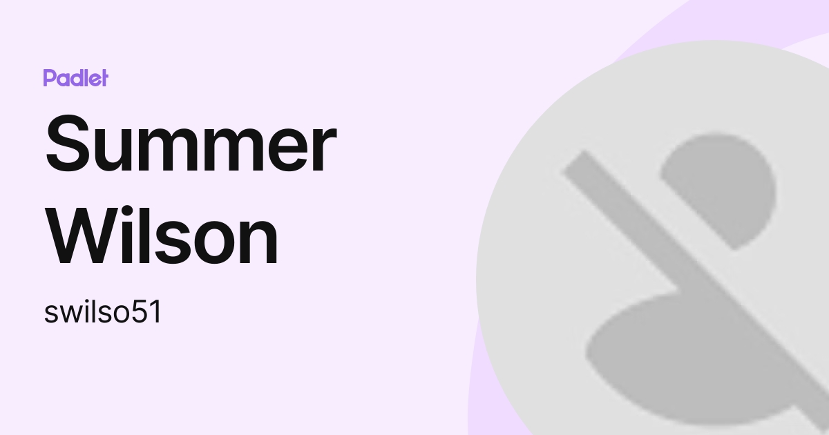 Summer Wilson (swilso51) profile | Padlet