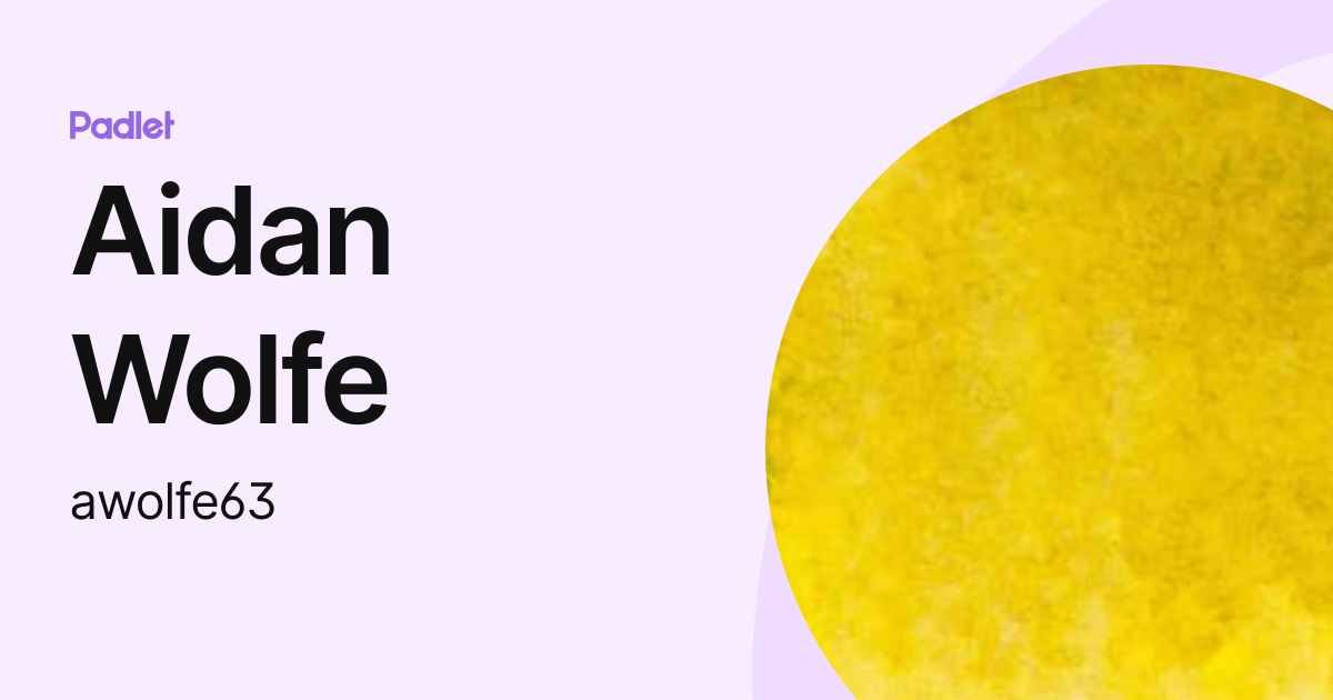 Aidan Wolfe (awolfe63) profile | Padlet