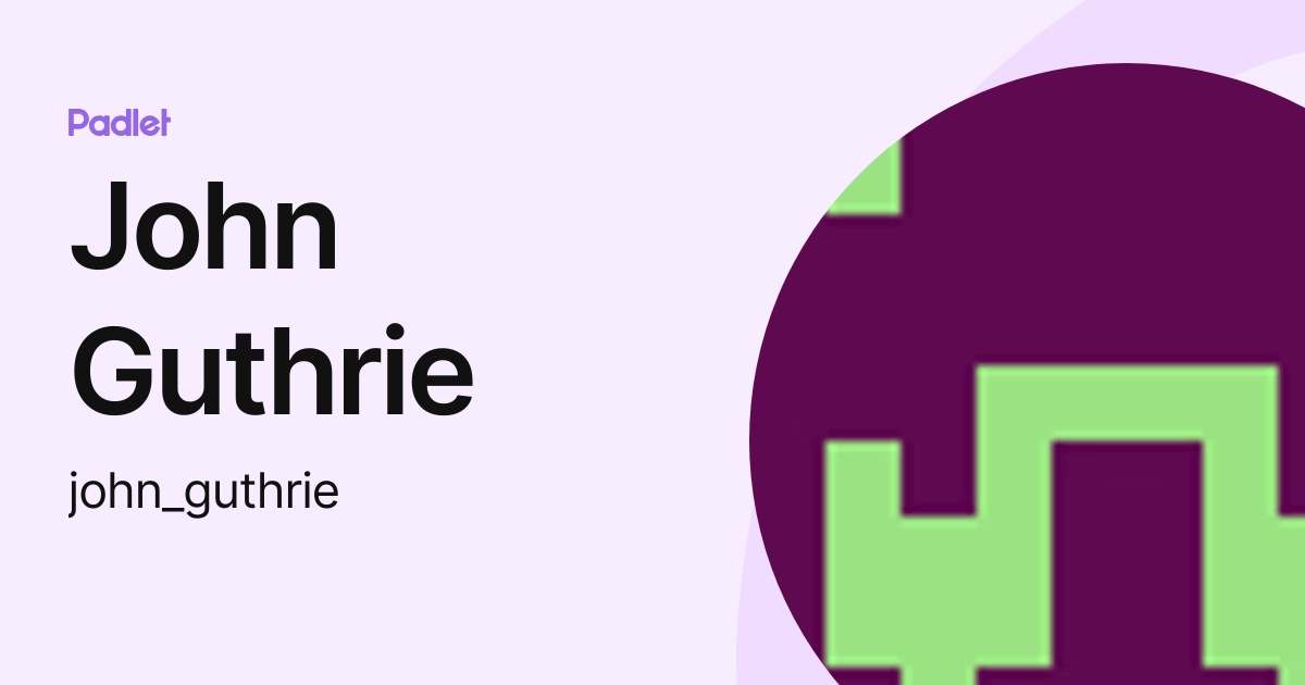 John Guthrie (john_guthrie) profile | Padlet