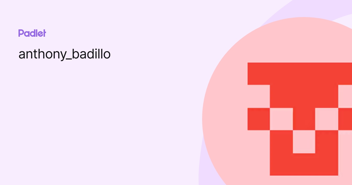 anthony_badillo profile | Padlet