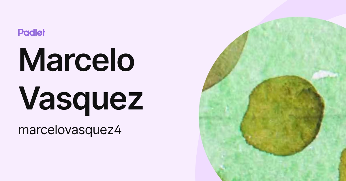 Marcelo Vasquez (marcelovasquez4) profile | Padlet