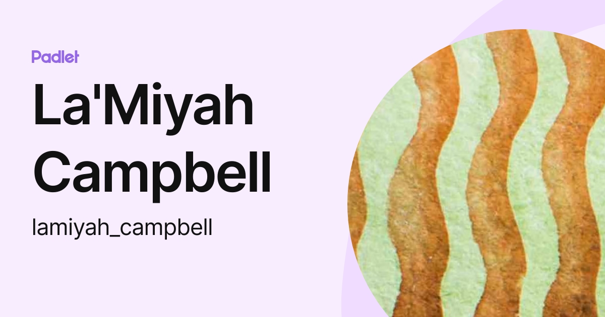 La'Miyah Campbell (lamiyah_campbell) profile | Padlet