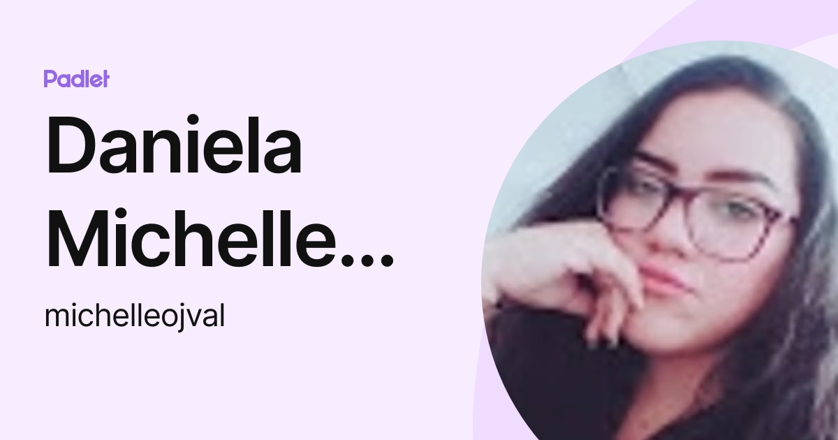 Daniela Michelle Ojeda Valdivia (michelleojval) profile | Padlet