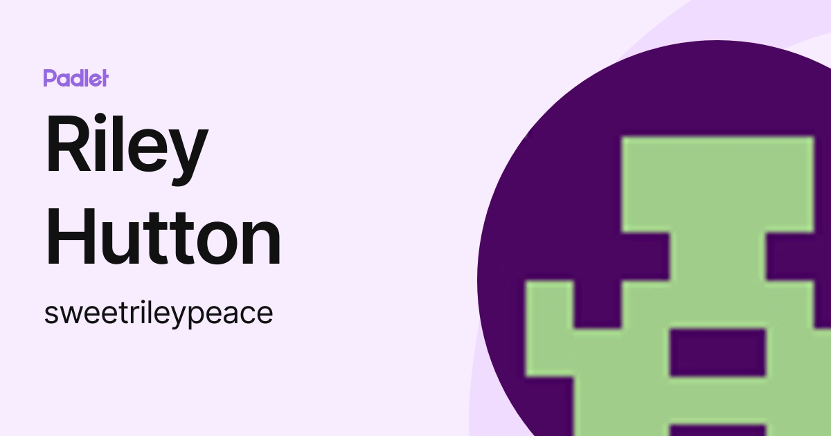 Riley Hutton (sweetrileypeace) profile | Padlet