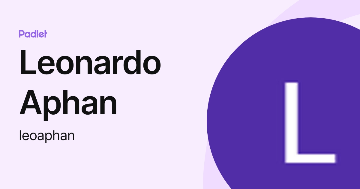 Leonardo Aphan (leoaphan) profile | Padlet