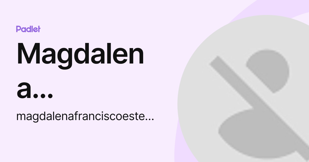 Magdalena Francisco-Esteban (magdalenafranciscoesteban082) profile | Padlet