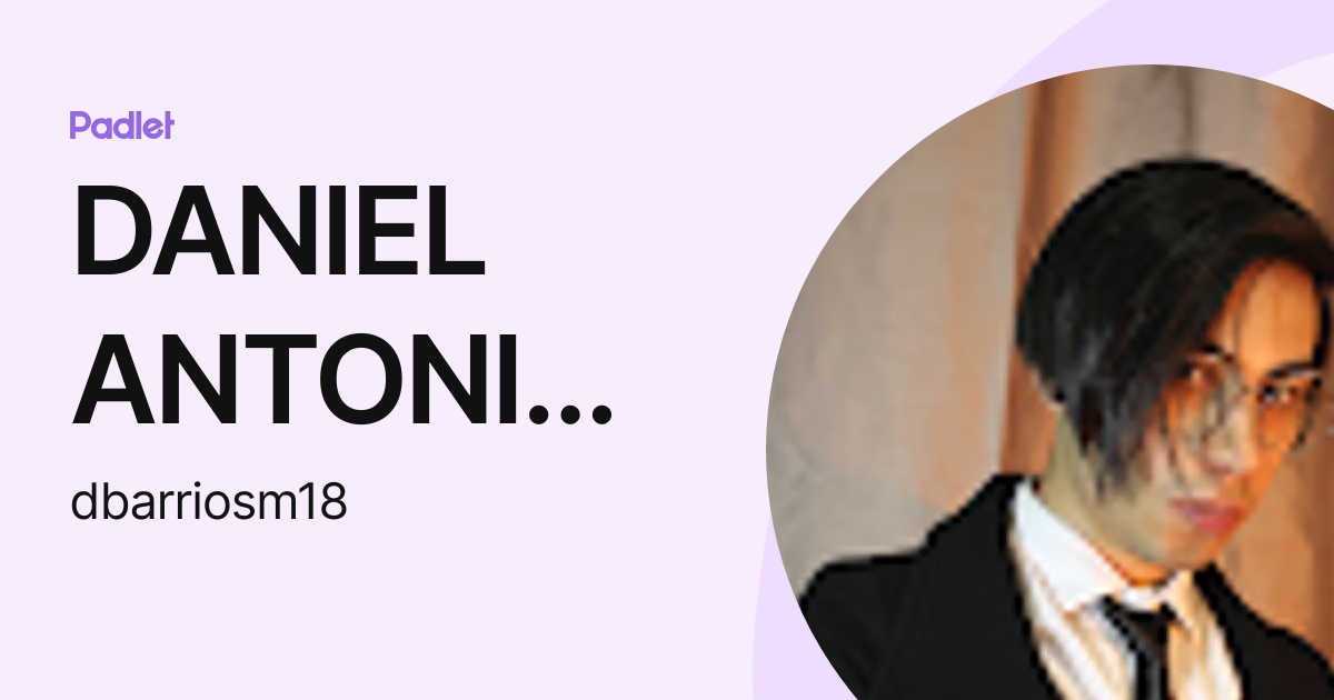 DANIEL ANTONIO BARRIOS MELLADO (dbarriosm18) profile | Padlet