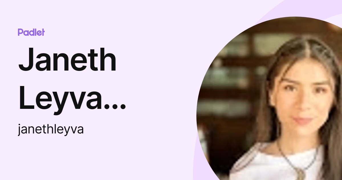 Janeth Leyva Castro (janethleyva) profile | Padlet