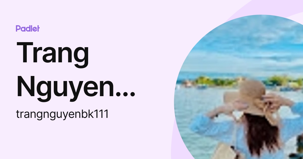 Trang Nguyen Thi Quynh (trangnguyenbk111) profile | Padlet