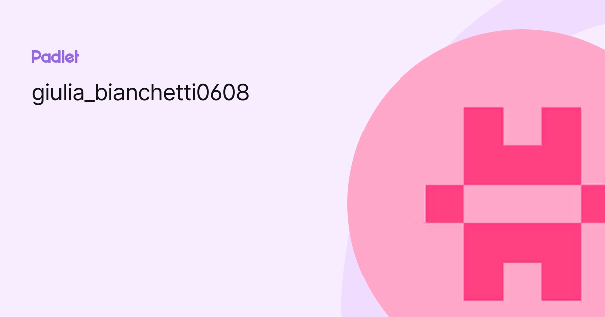 giulia_bianchetti0608 profile | Padlet