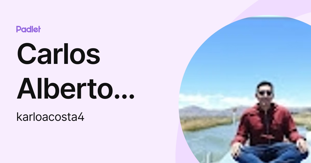 Carlos Alberto Acosta Sosa (karloacosta4) profile | Padlet