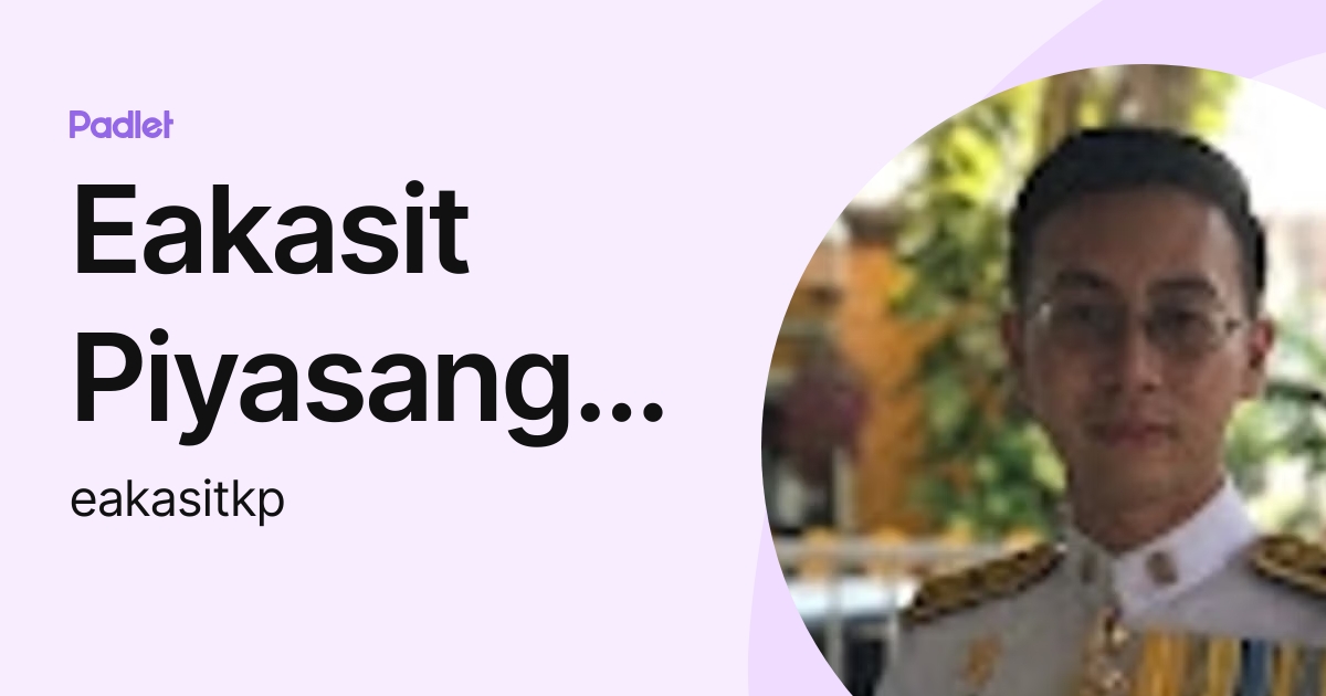 Eakasit Piyasangtong (eakasitkp) profile | Padlet
