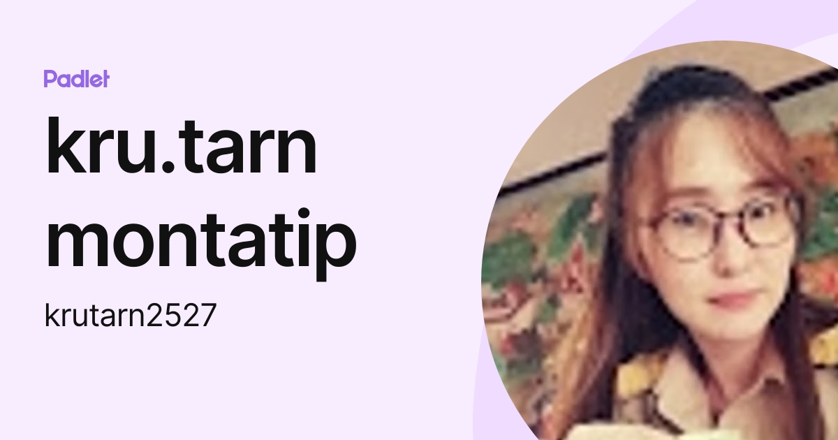 kru.tarn montatip (krutarn2527) profile | Padlet