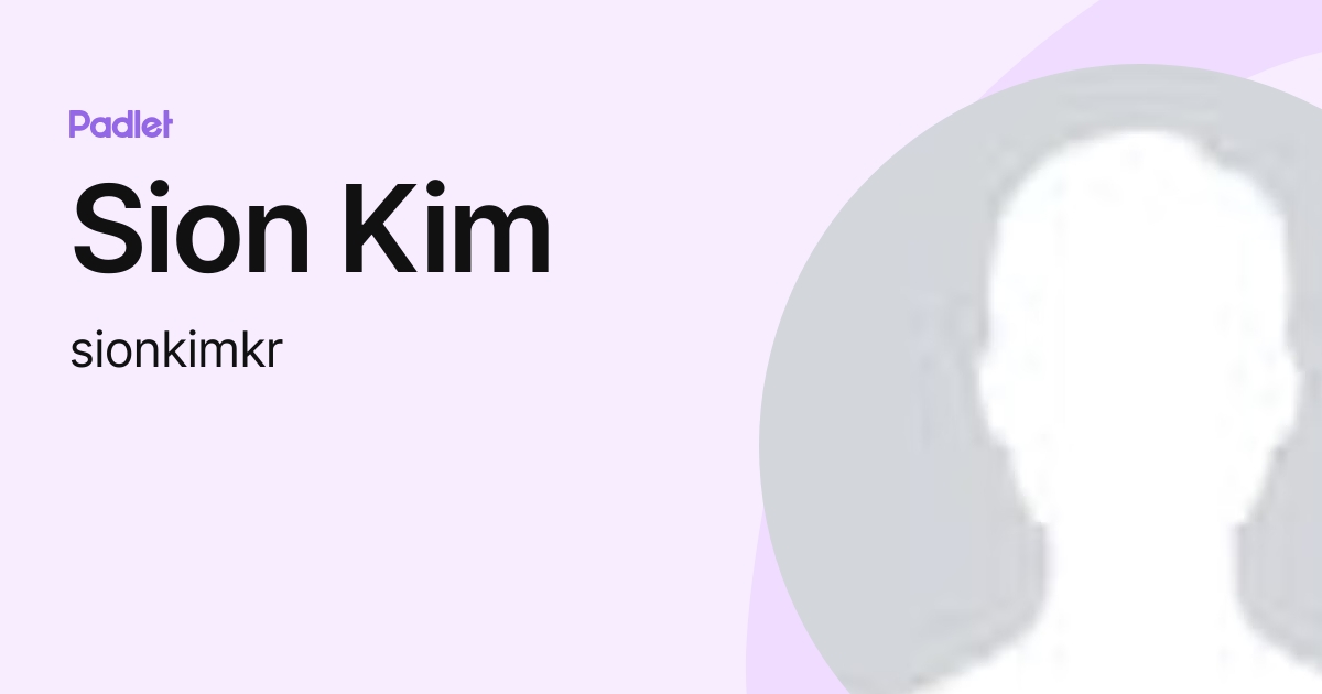 Sion Kim (sionkimkr) profile | Padlet