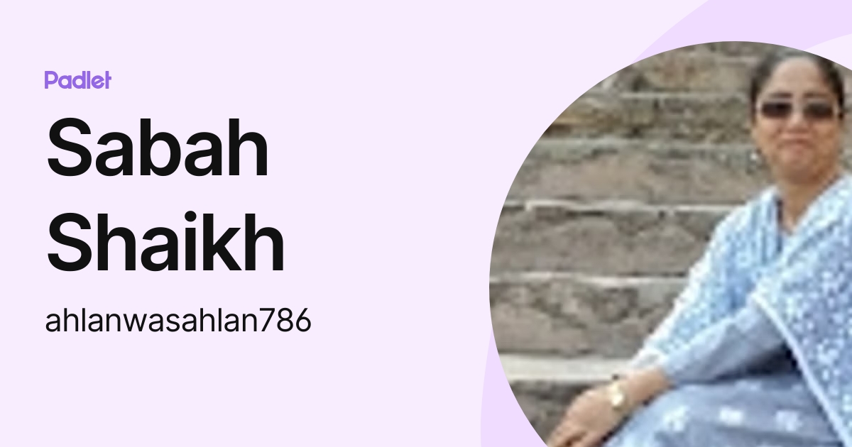 Sabah Shaikh (ahlanwasahlan786) profile | Padlet
