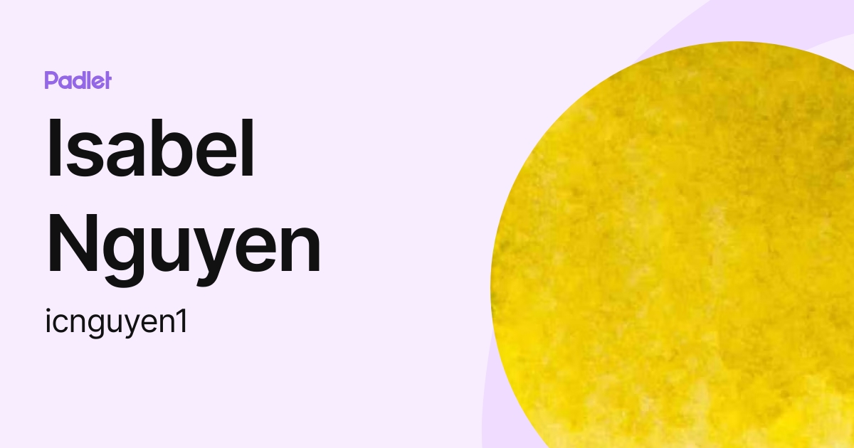 Isabel Nguyen (icnguyen) profile | Padlet