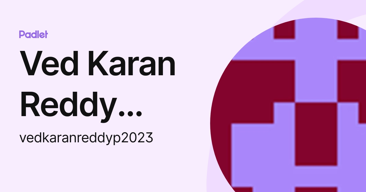 Ved Karan Reddy Peesu (vedkaranreddyp2023) profile | Padlet
