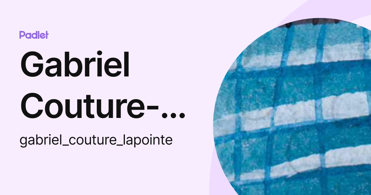Gabriel Couture-Lapointe (gabriel_couture_lapointe) profile | Padlet
