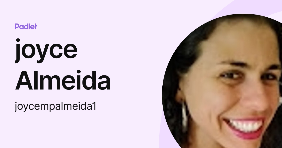 joyce Almeida (joycempalmeida1) profile | Padlet
