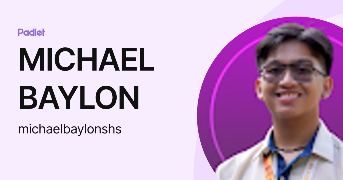 MICHAEL BAYLON (michaelbaylonshs) profile | Padlet