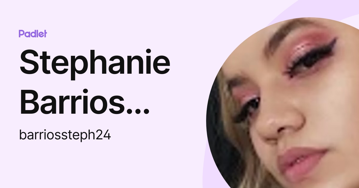 Stephanie Barrios Romero (barriossteph24) profile | Padlet