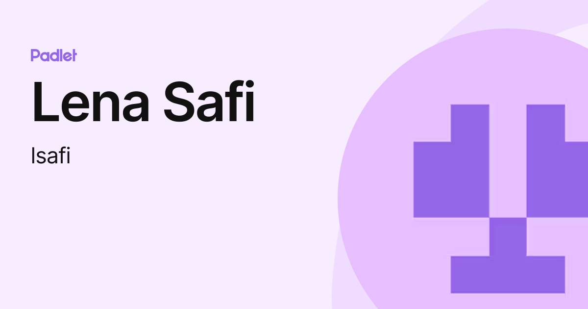 Lena Safi (lsafi) profile | Padlet