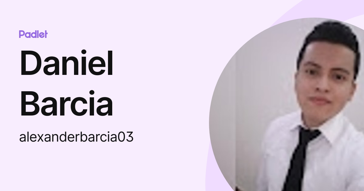 Daniel Barcia (alexanderbarcia03) profile | Padlet