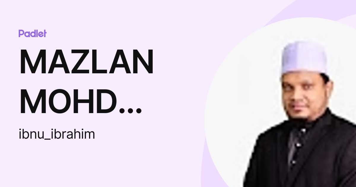 MAZLAN MOHD IBRAHIM (ibnu_ibrahim) profile | Padlet