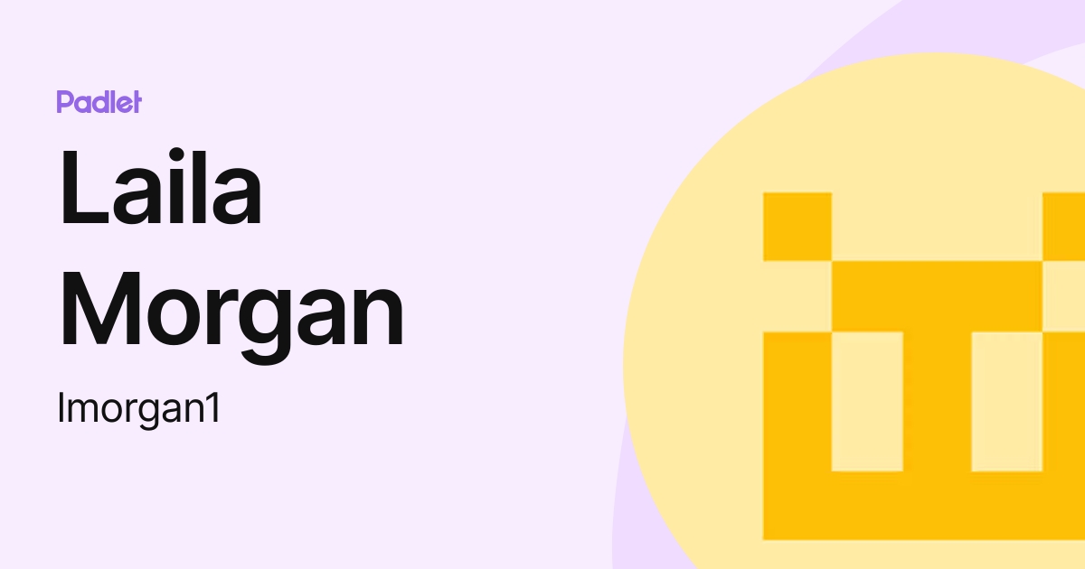 Laila Morgan (lmorgan1) profile | Padlet