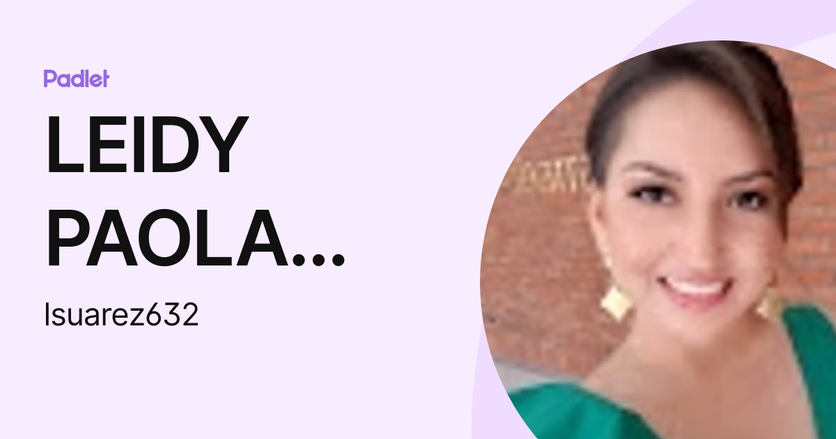 LEIDY PAOLA SUAREZ SANTOS (lsuarez632) profile | Padlet